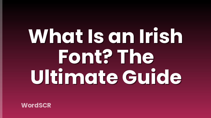 What Is An Irish Font? The Ultimate Guide | WordSCR