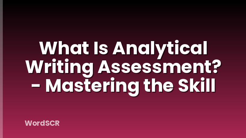 What Is Analytical Writing Assessment? - Mastering The Skill | WordSCR