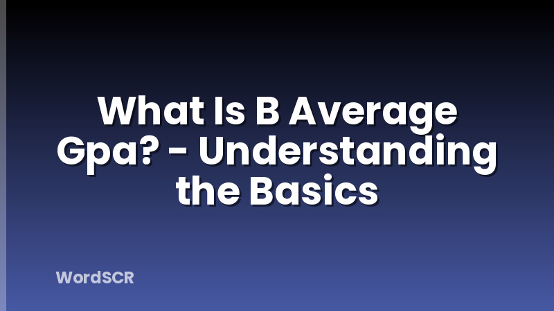 What Is B Average Gpa? - Understanding The Basics | WordSCR