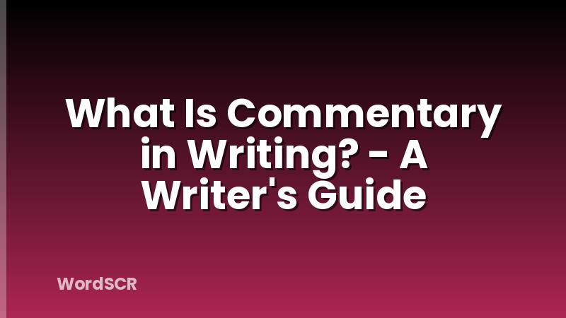 What Is Commentary In Writing? - A Writer's Guide | WordSCR