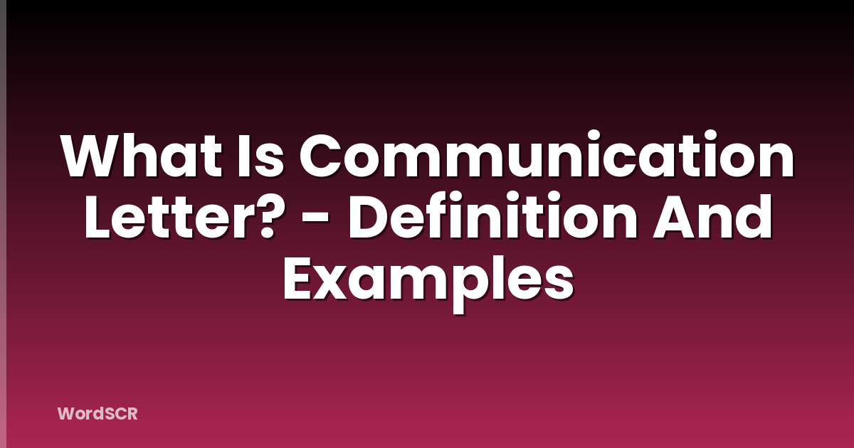What Is Communication Letter? - Definition And Examples | WordSCR