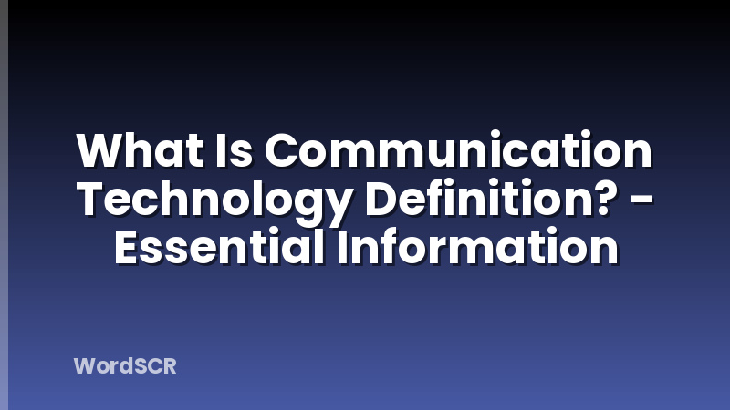 What Is Communication Technology Definition? - Essential Information ...