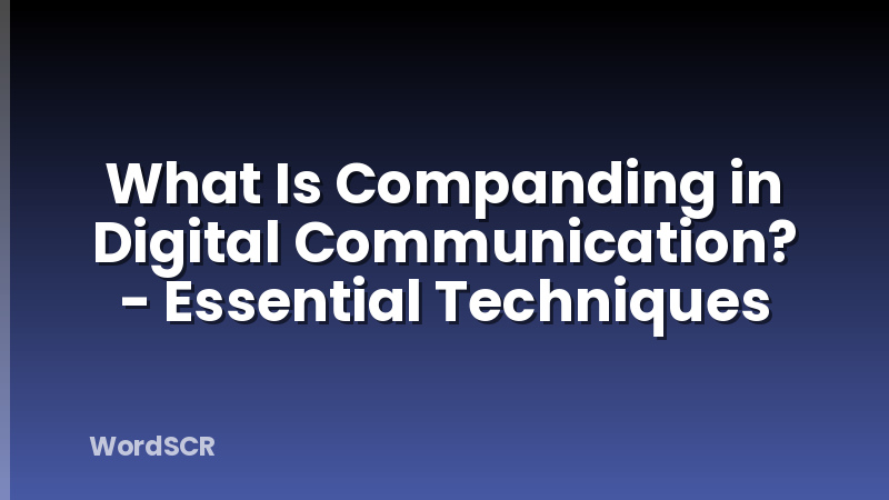 What Is Companding In Digital Communication? - Essential Techniques ...