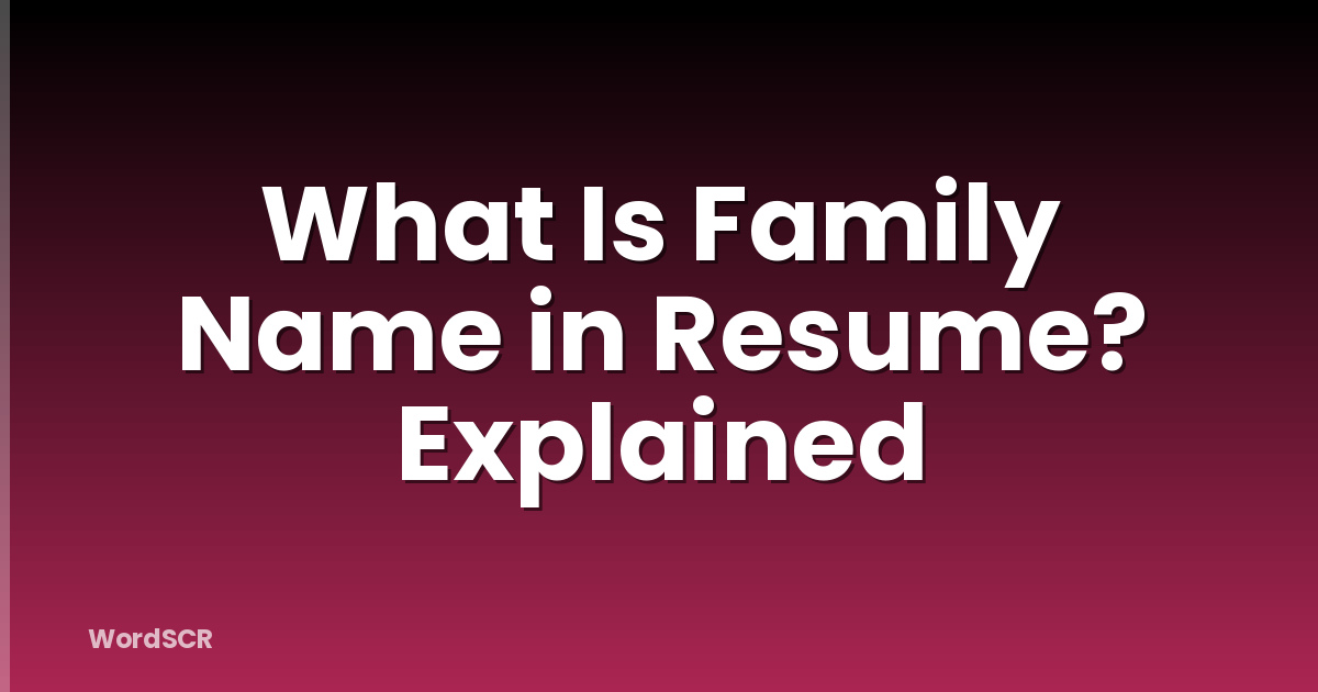 What Is Family Name In Resume? Explained | WordSCR