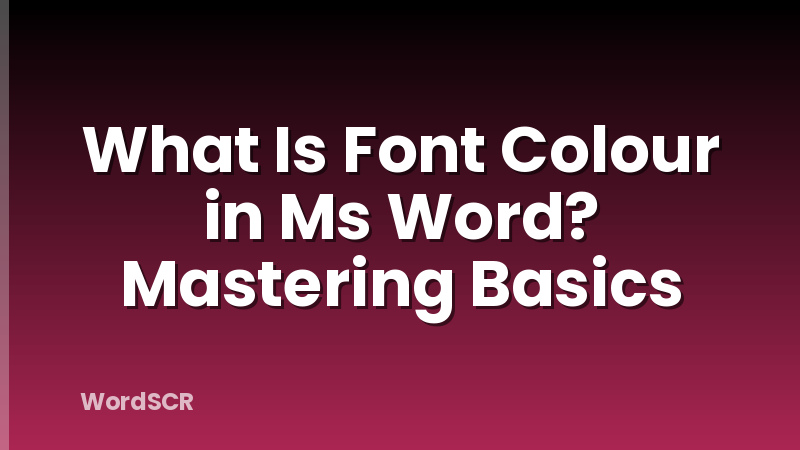 What Is Font Colour In Ms Word? Mastering Basics | WordSCR