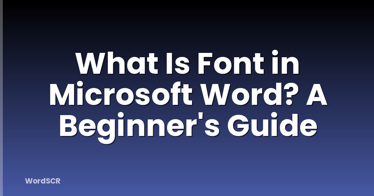 What Is Font In Microsoft Word? A Beginner's Guide | WordSCR
