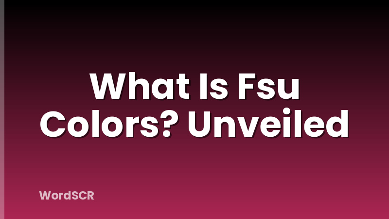 What Is Fsu Colors? Unveiled | WordSCR