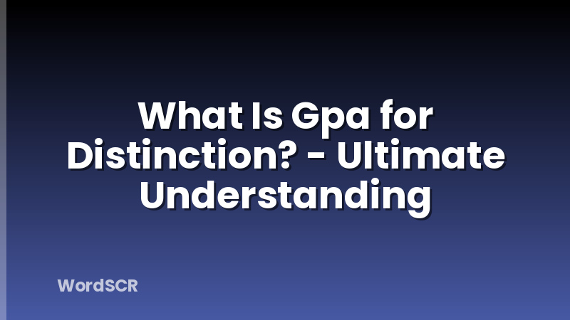 What Is Gpa For Distinction? - Ultimate Understanding | WordSCR