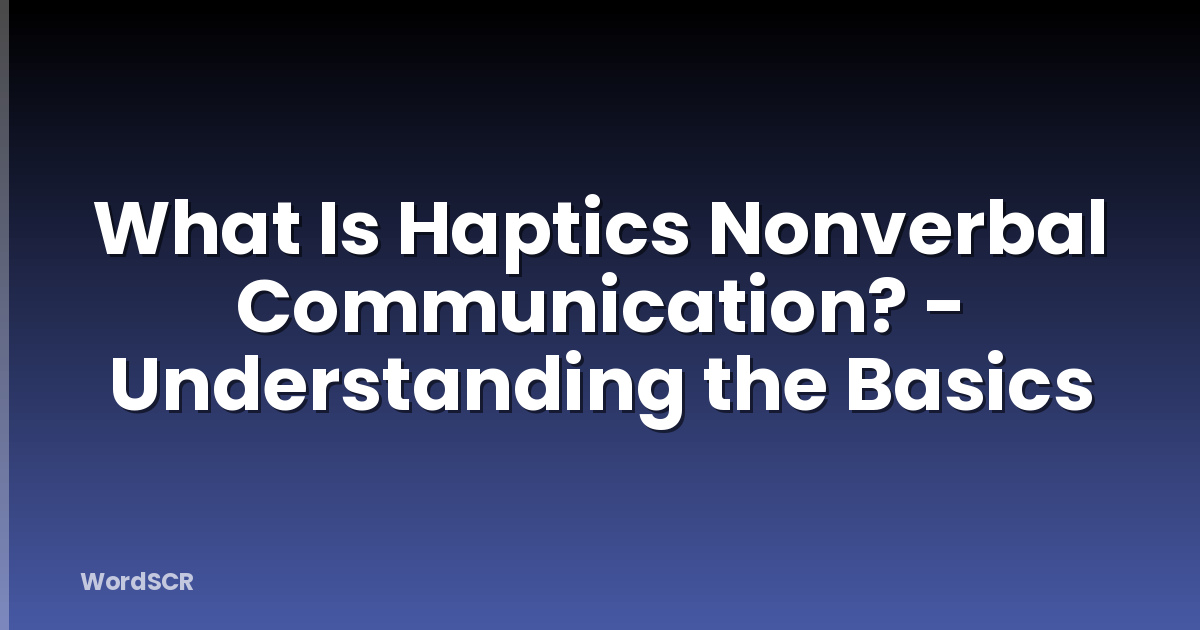 What Is Haptics Nonverbal Communication? - Understanding The Basics ...