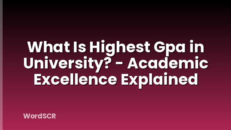 What Is Highest Gpa In University? - Academic Excellence Explained ...