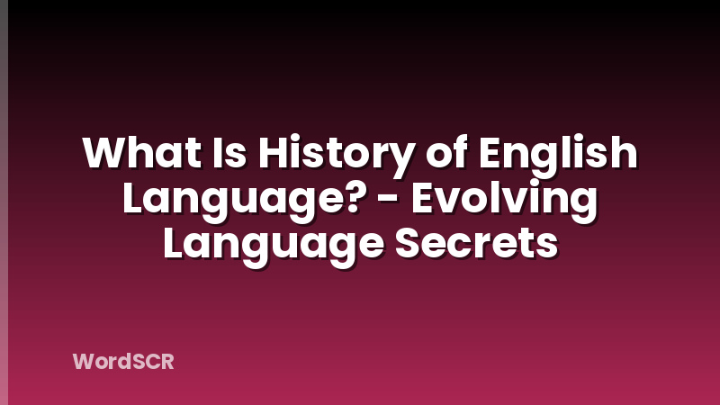 What Is History Of English Language? - Evolving Language Secrets | WordSCR