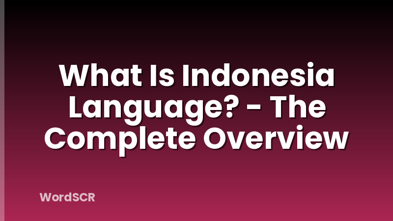 What Is Indonesia Language? - The Complete Overview | WordSCR