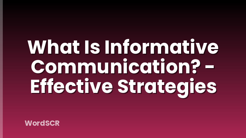 What Is Informative Communication? - Effective Strategies | WordSCR
