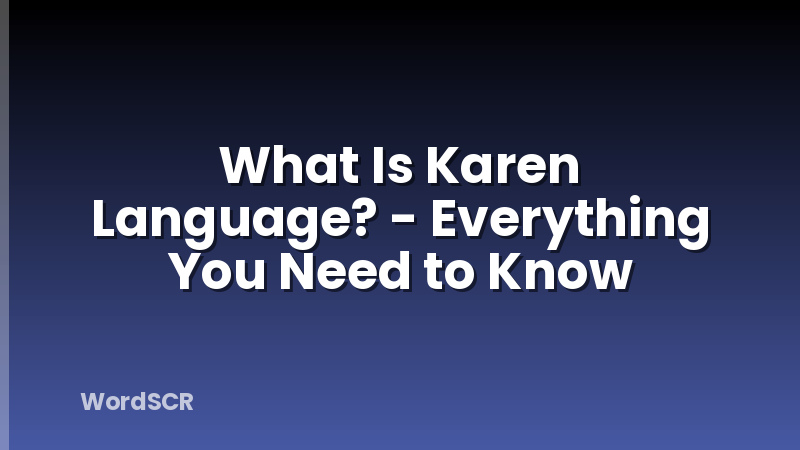 What Is Karen Language? - Everything You Need To Know | WordSCR