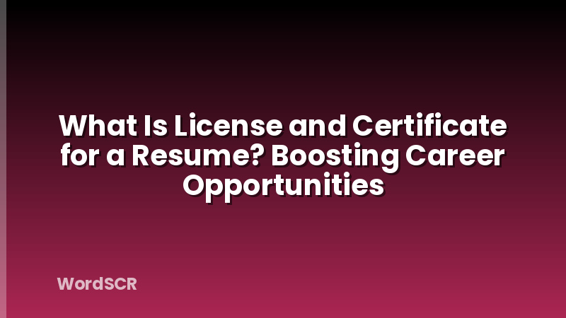What Is License And Certificate For A Resume? Boosting Career ...