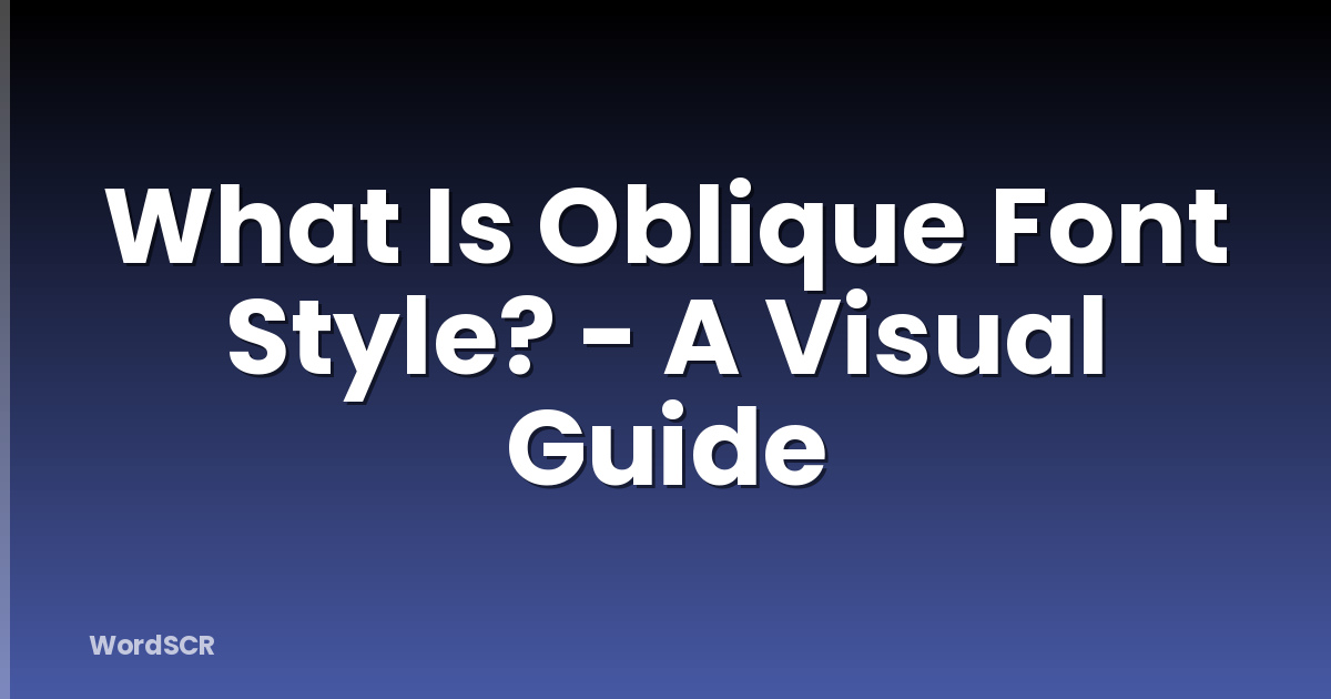 What Is Oblique Font Style? - A Visual Guide | WordSCR