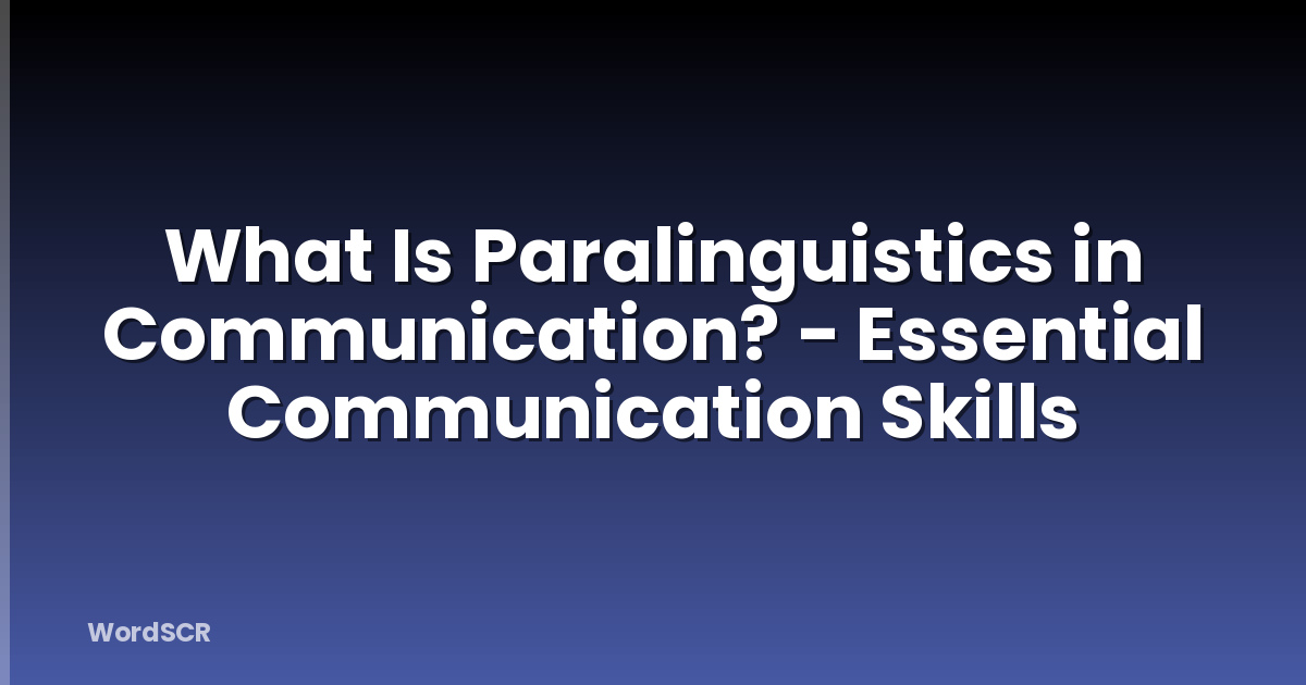 What Is Paralinguistics In Communication? - Essential Communication ...