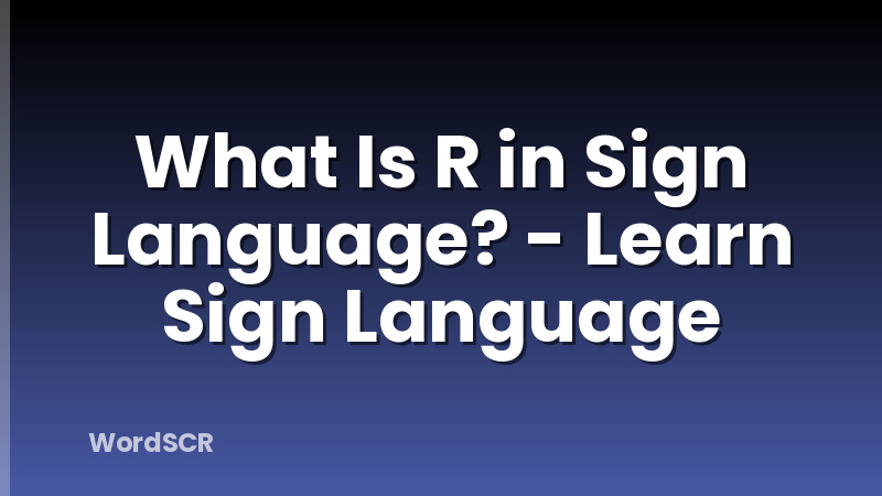 What Is R In Sign Language? - Learn Sign Language | WordSCR
