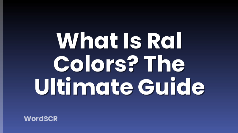 What Is Ral Colors? The Ultimate Guide | WordSCR