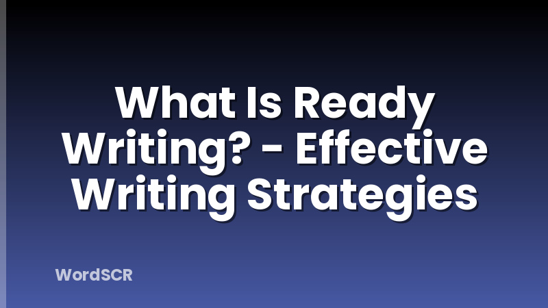 What Is Ready Writing? - Effective Writing Strategies | WordSCR