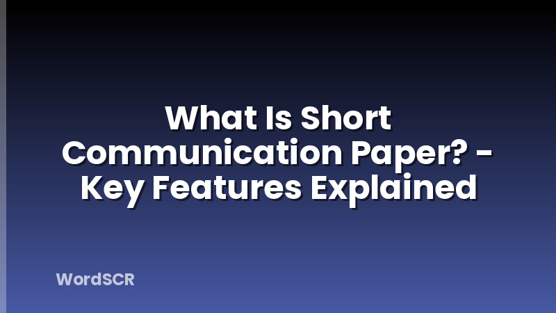 What Is Short Communication Paper? - Key Features Explained | WordSCR