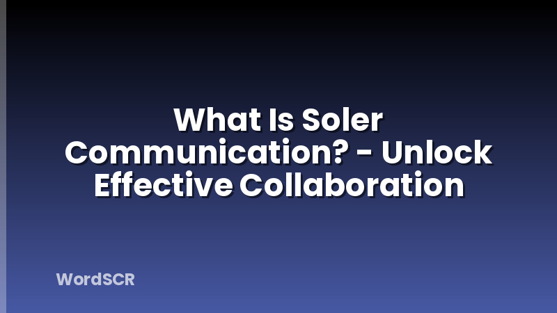 What Is Soler Communication? - Unlock Effective Collaboration | WordSCR