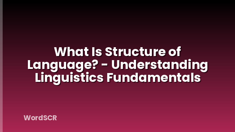 What Is Structure Of Language? - Understanding Linguistics Fundamentals ...