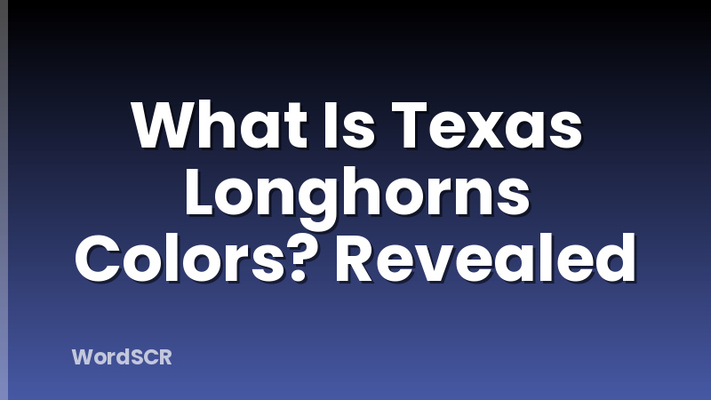 What Is Texas Longhorns Colors? Revealed | WordSCR