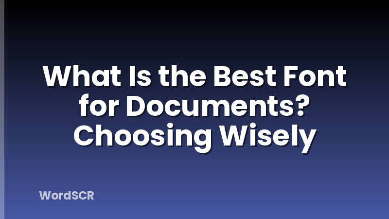 What Is The Best Font For Documents? Choosing Wisely | WordSCR