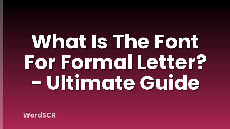 What Is The Font For Formal Letter? - Ultimate Guide | WordSCR