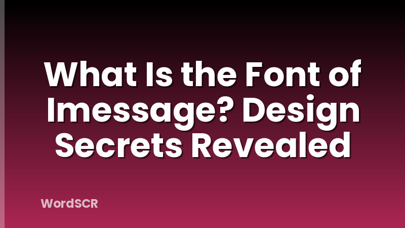 What Is The Font Of Imessage? Design Secrets Revealed | WordSCR