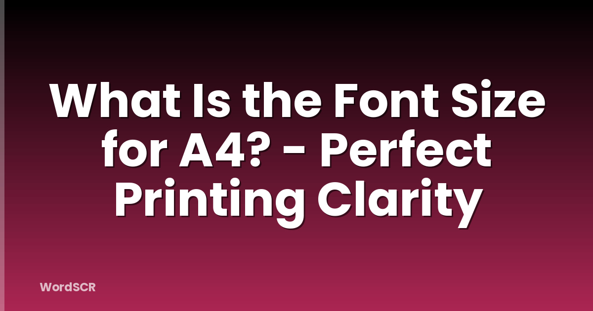What Is The Font Size For A4? - Perfect Printing Clarity | WordSCR