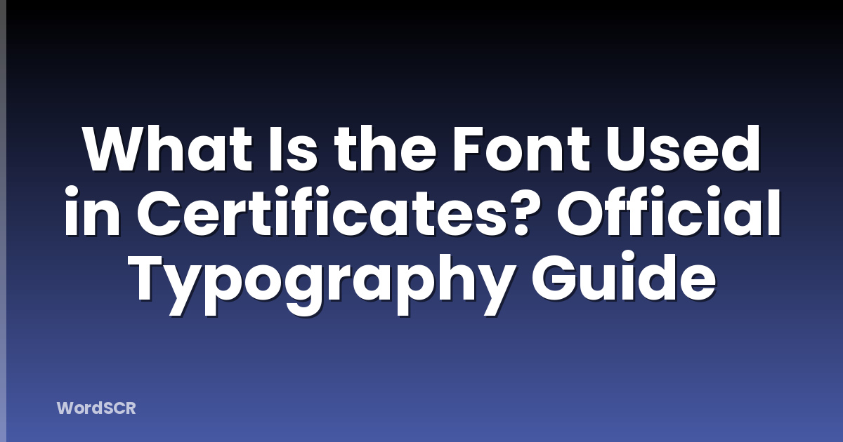 What Is The Font Used In Certificates? Official Typography Guide | WordSCR