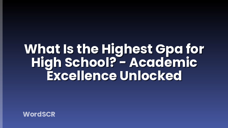 What Is The Highest Gpa For High School? - Academic Excellence Unlocked ...