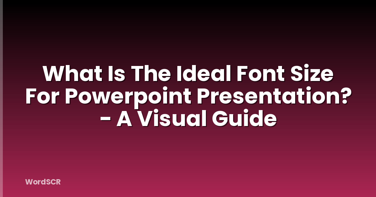 What Is The Ideal Font Size For Powerpoint Presentation? - A Visual ...