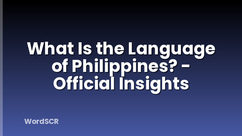 What Is The Language Of Philippines? - Official Insights | WordSCR