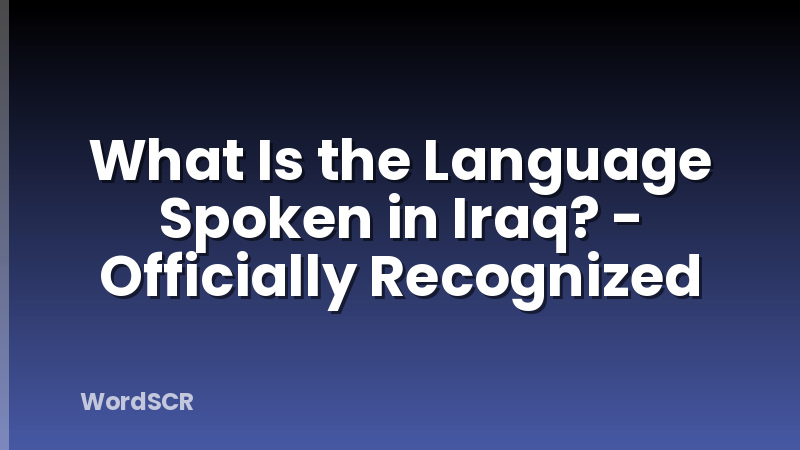 What Is The Language Spoken In Iraq? - Officially Recognized | WordSCR