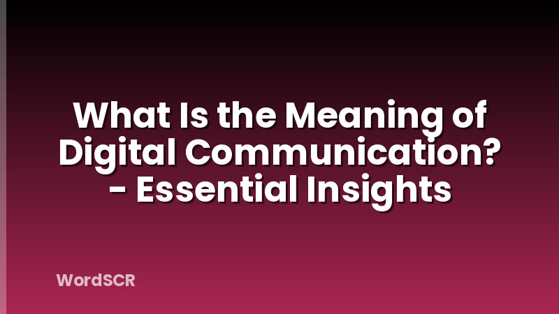 What Is The Meaning Of Digital Communication? - Essential Insights ...
