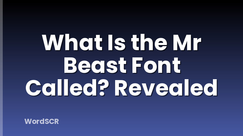 What Is The Mr Beast Font Called? Revealed | WordSCR