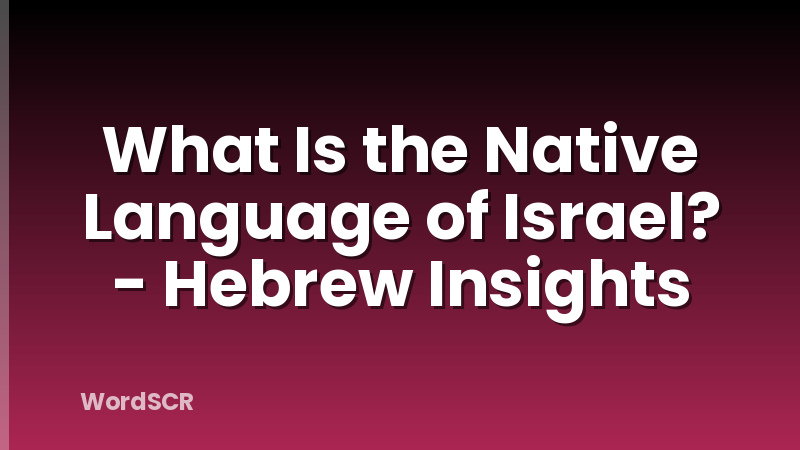 What Is The Native Language Of Israel? - Hebrew Insights | WordSCR