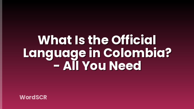What Is The Official Language In Colombia? - All You Need | WordSCR
