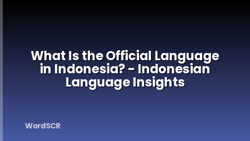 What Is The Official Language In Indonesia? - Indonesian Language ...