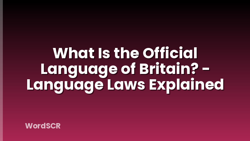 What Is The Official Language Of Britain? - Language Laws Explained ...