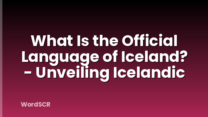 What Is The Official Language Of Iceland? - Unveiling Icelandic | WordSCR