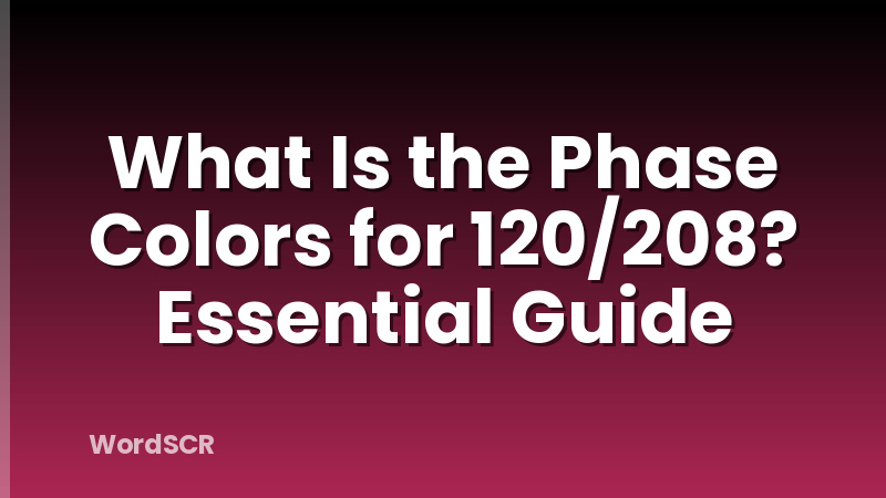 What Is The Phase Colors For 120/208? Essential Guide | WordSCR