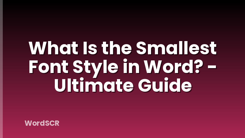 What Is The Smallest Font Style In Word? - Ultimate Guide | WordSCR