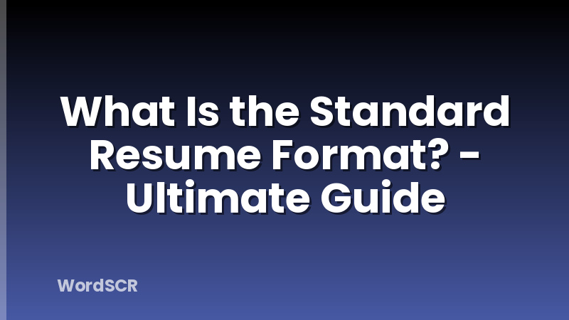 What Is The Standard Resume Format? - Ultimate Guide | WordSCR