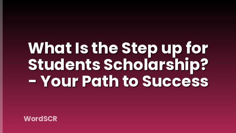 What Is The Step Up For Students Scholarship? - Your Path To Success ...