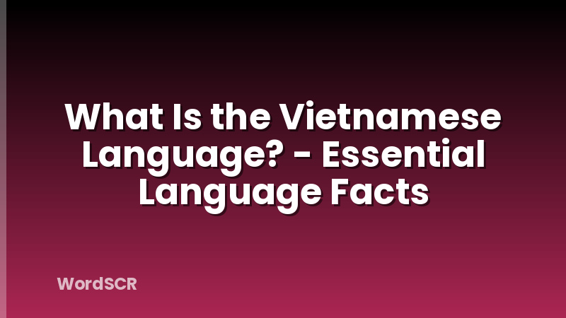 What Is The Vietnamese Language? - Essential Language Facts | WordSCR