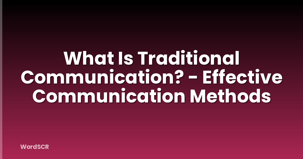 What Is Traditional Communication? - Effective Communication Methods ...